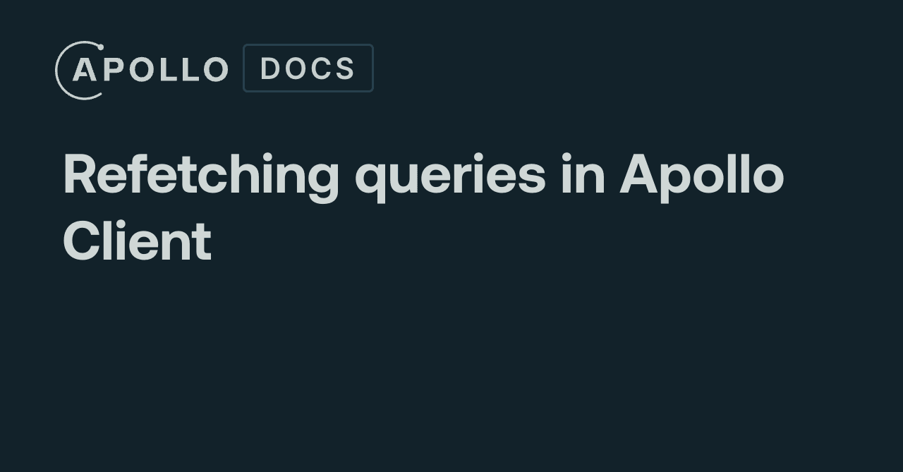 使用 Apollo 客户端重新获取查询 | Apollo GraphQL 文档 - Apollo GraphQL 中文 使用 Apollo 客户端重新获取查询 | Apollo GraphQL 文档 - Apollo GraphQL 中文